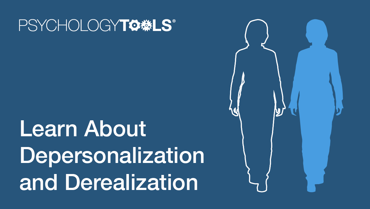 Learn About Depersonalization and Derealization | Psychology Tools