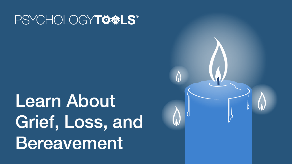 Learn About Grief, Loss, and Bereavement | Psychology Tools