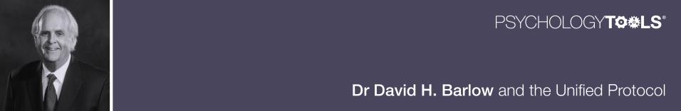 Dr David H. Barlow And The Unified Protocol | Psychology Tools